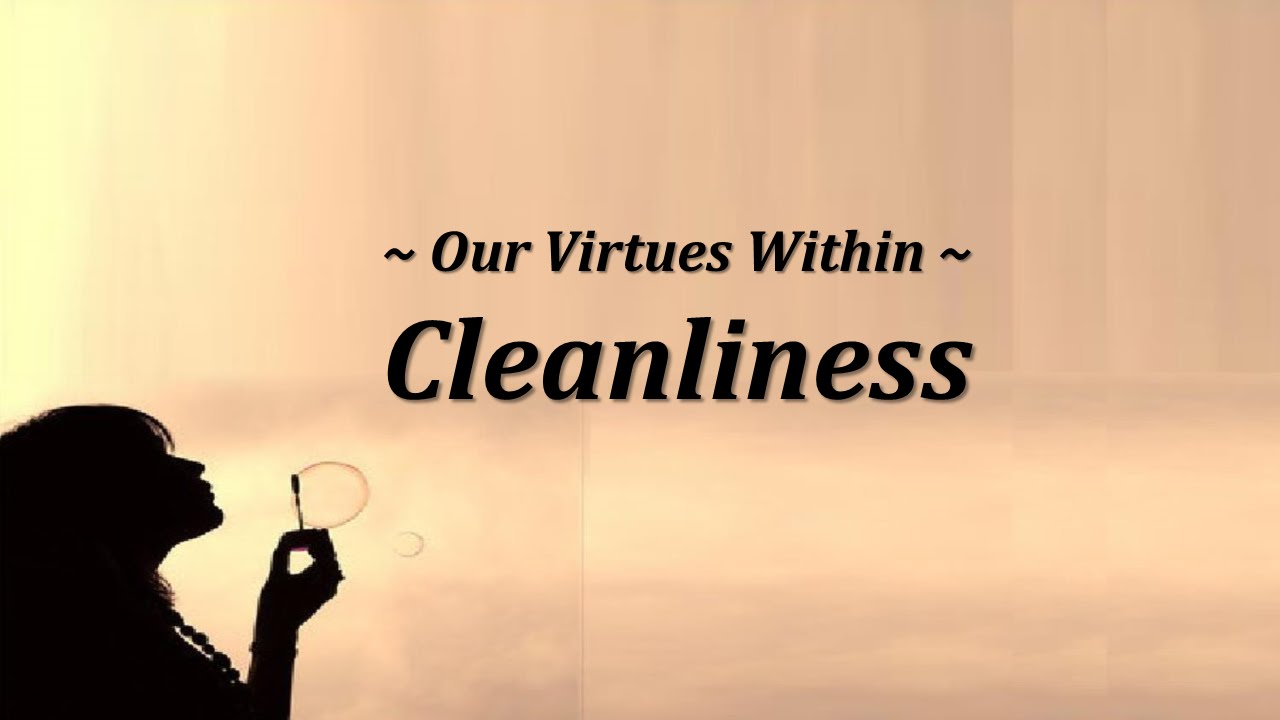Our Virtues Within - Cleanliness - YouTube