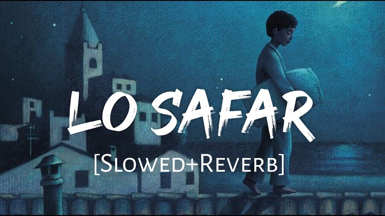 Lo Safar (Slowed+Reverb) | Jubin Nautiyal | Baaghi 2 | SA lofi - YouTube