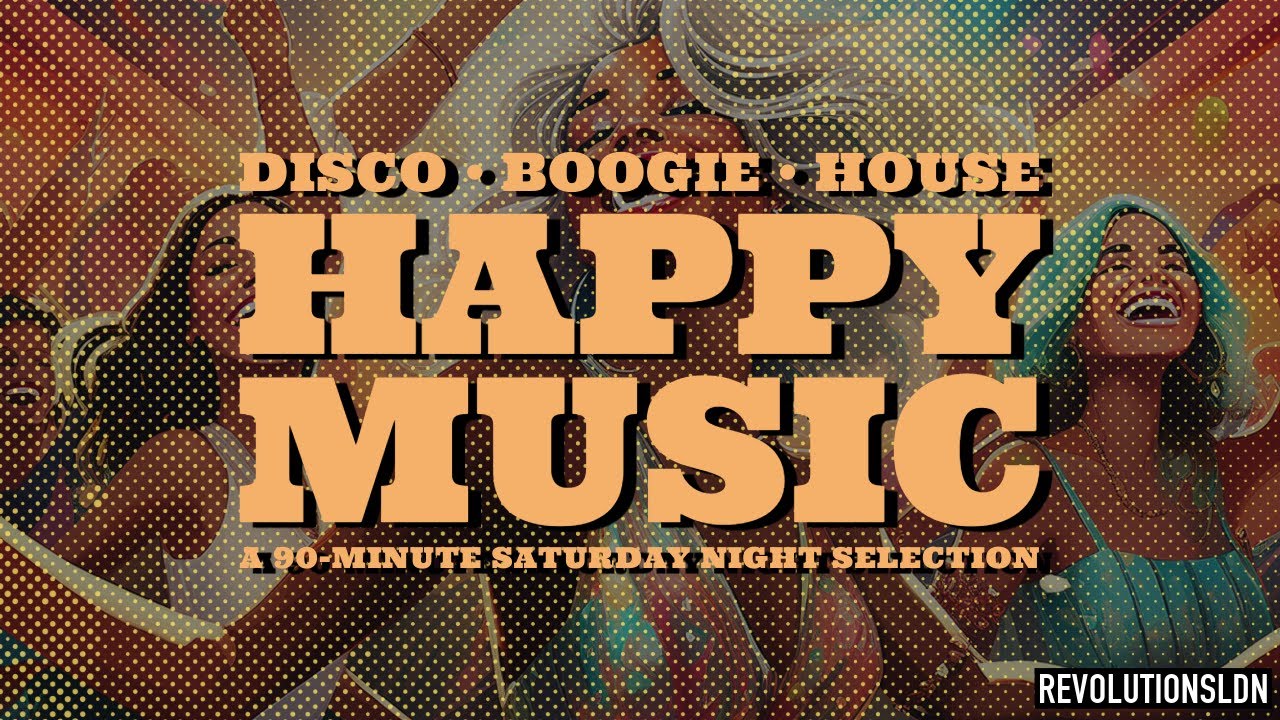 90-Minute Saturday Night Mix | Disco, Boogie & House | Happy Music ...