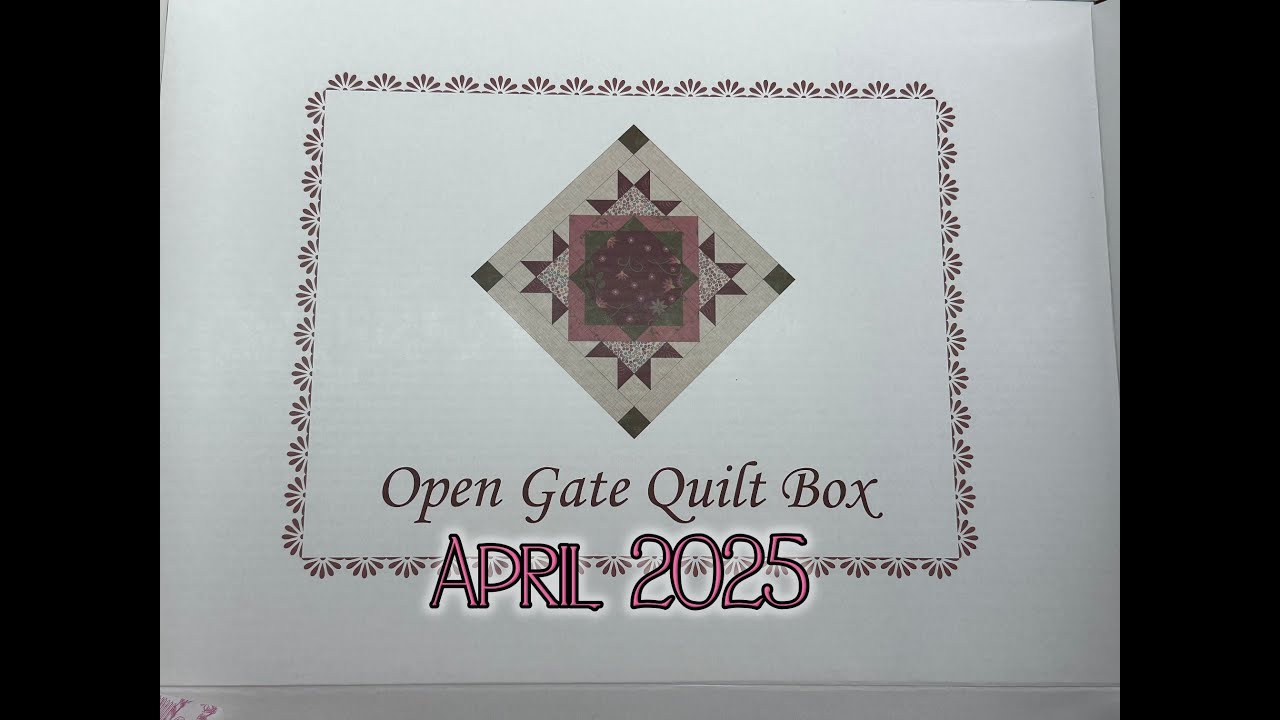 OPEN GATE QUILT BOX - April 2025 and week 2 of our NO FOOLS APRIL ...