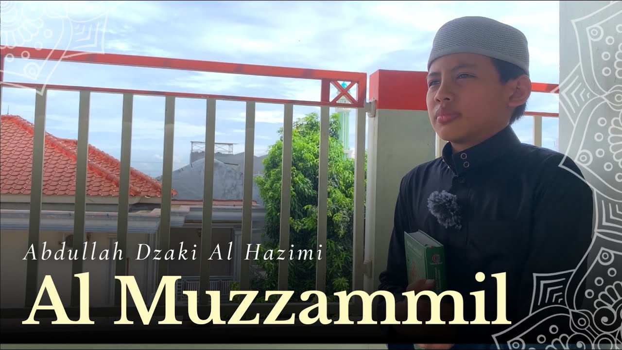 Surah Al Muzzamil | Abdullah Dzaki Al Hazimi - YouTube