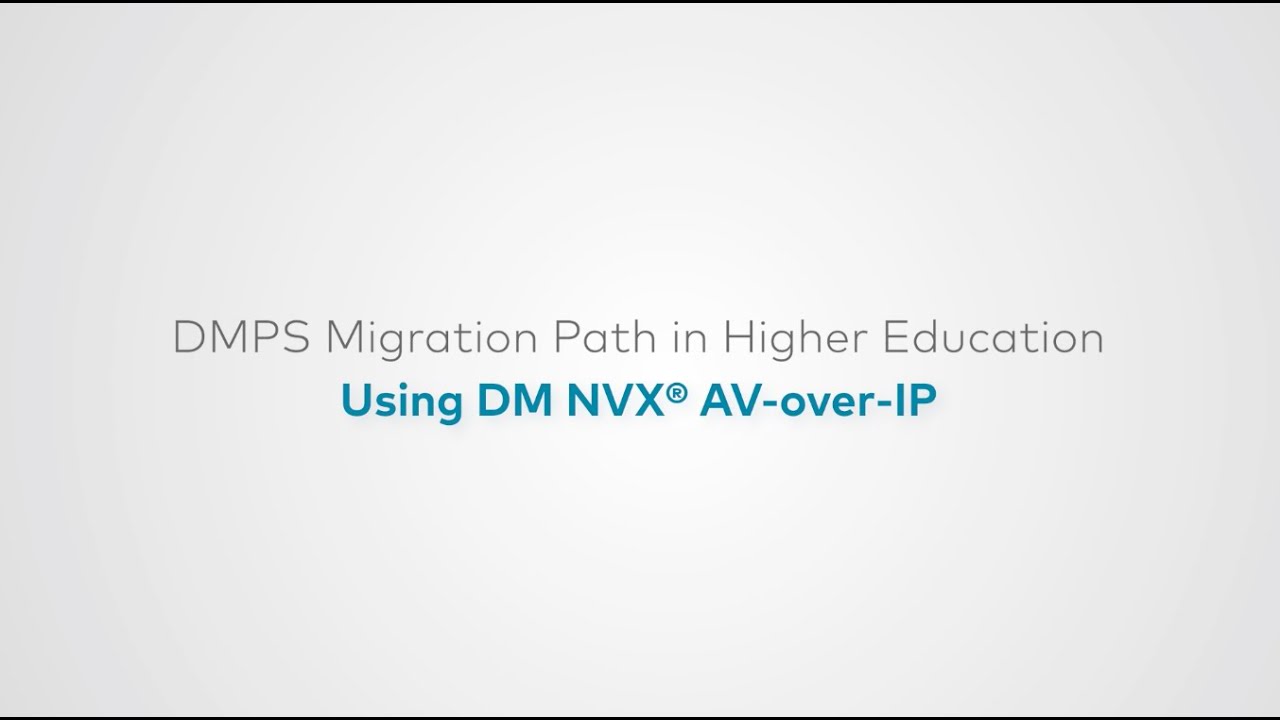 Higher Ed AV-over-IP: Crestron DMPS Migration Path with DM NVX® AV-over ...