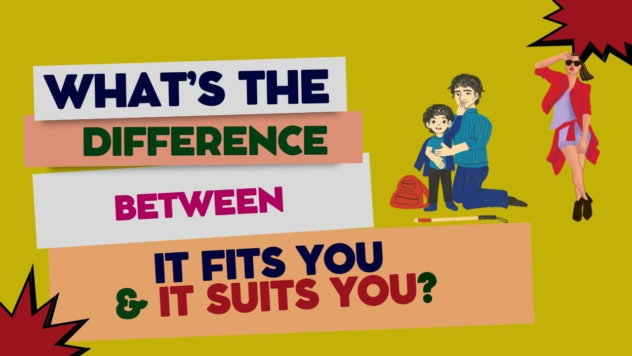WHAT'S THE DIFFERENCE BETWEEN: IT FITS YOU AND IT SUITS YOU? - YouTube