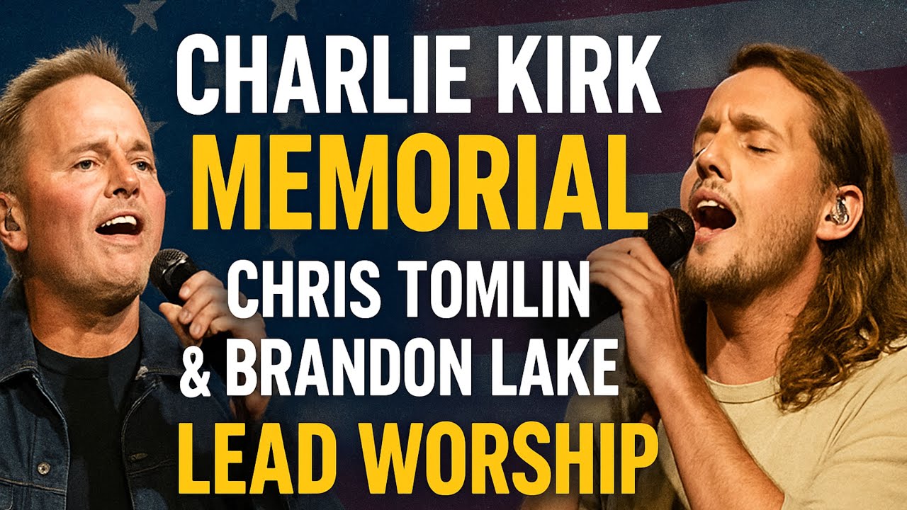 Charlie Kirk Memorial Singers | Chris Tomlin, Brandon Lake, Kari Jobe ...