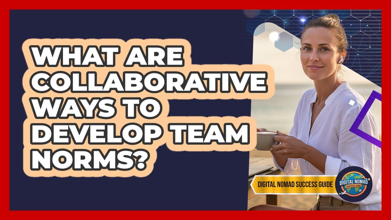 What Are Collaborative Ways To Develop Team Norms? - YouTube