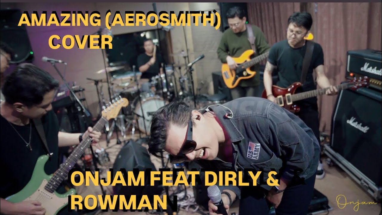 AMAZING (Aerosmith) COVER with ONJAM feat DIRLY DAVE & ROWMAN UNGU ...