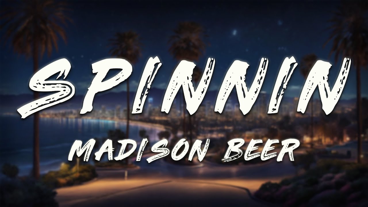 Madison Beer - Spinnin (Lyrics) - YouTube