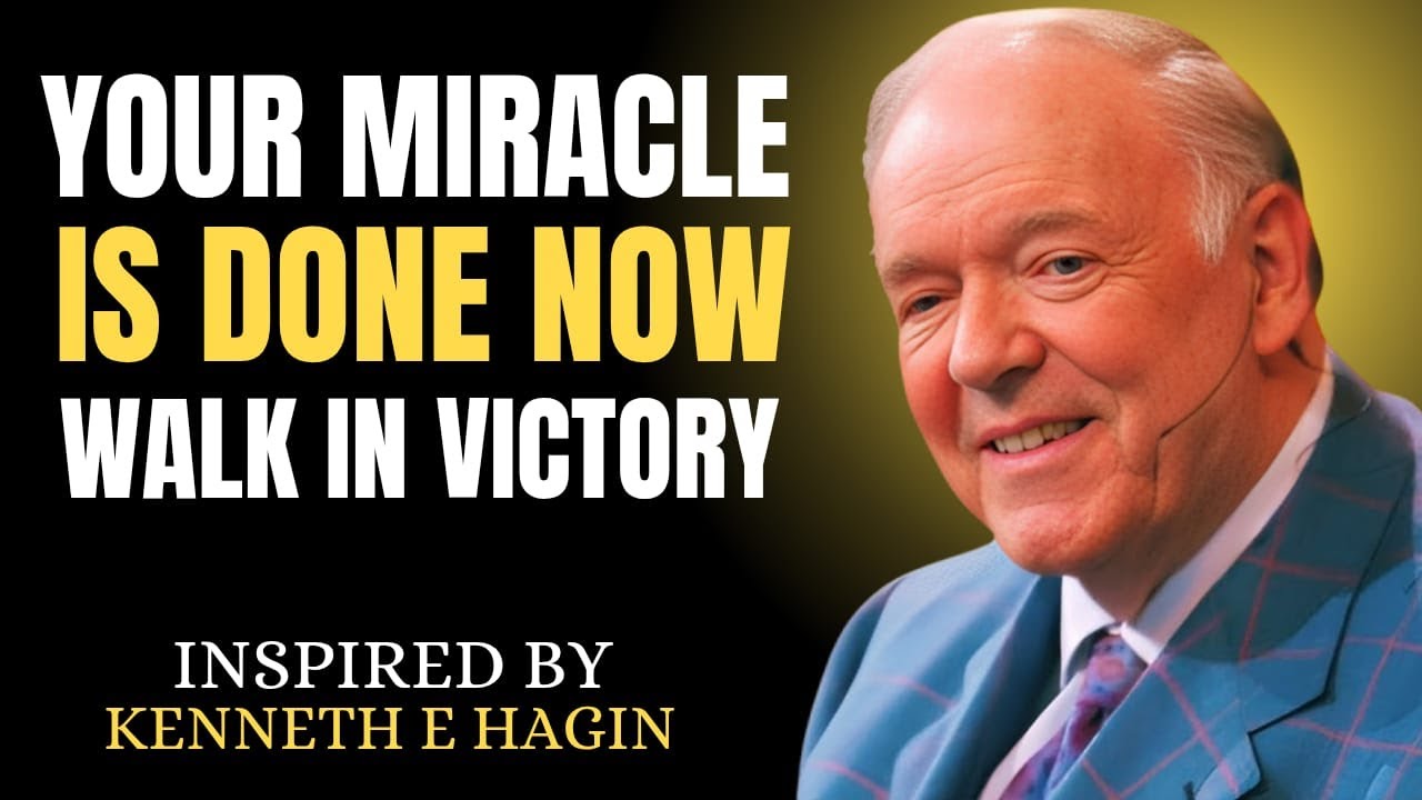 Your Miracle Is Done – Now Walk in Victory || Kenneth E Hagin Most ...