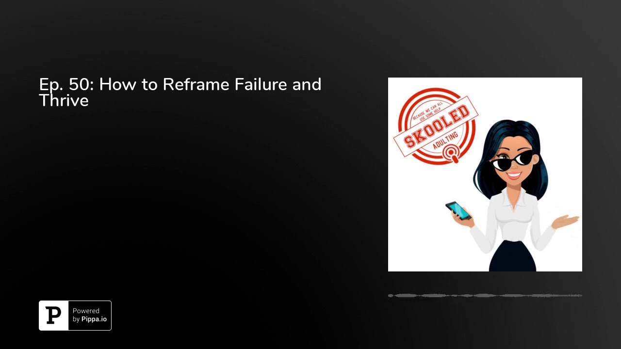 Ep. 50: How to Reframe Failure and Thrive - YouTube