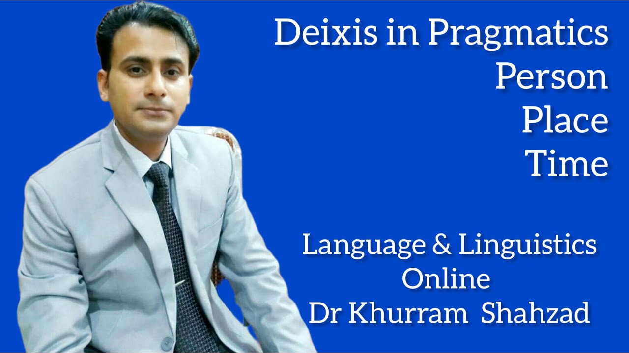 Deixis in Pragmatics -- Person, Place & Time -- Deictic Expressions ...
