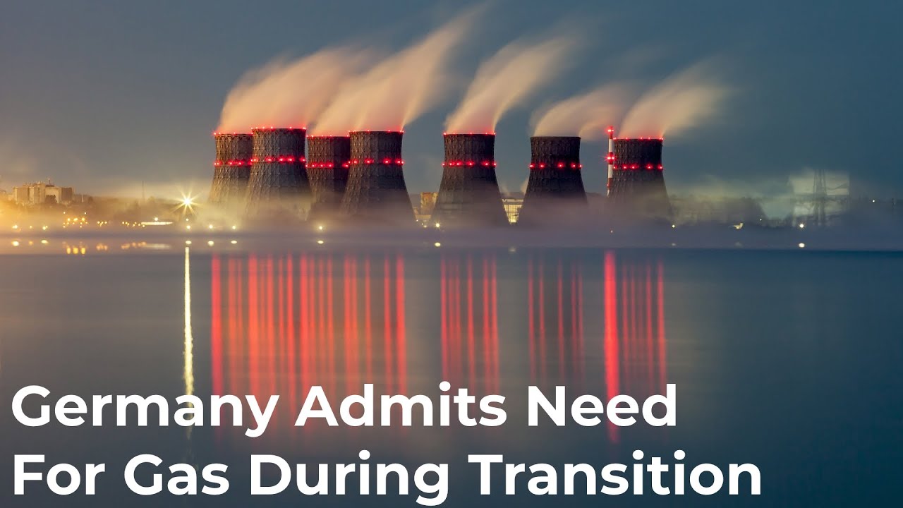 Germany Admits Need for Gas During Transition - YouTube
