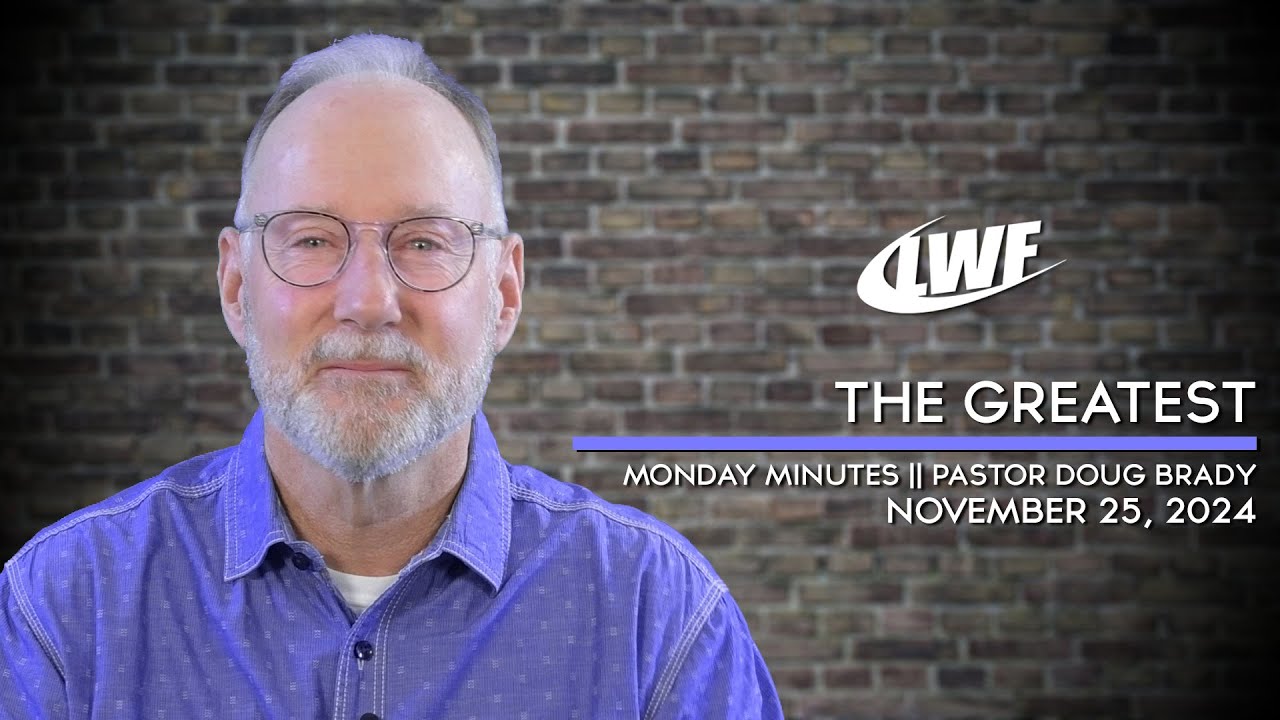 The Greatest - Pastor Doug Brady || MONDAY MINUTES || 11.25.2024 - YouTube