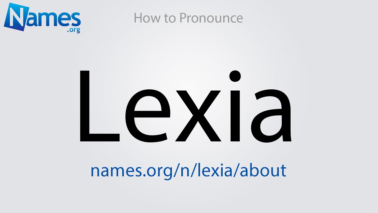 How to Pronounce Lexia - YouTube