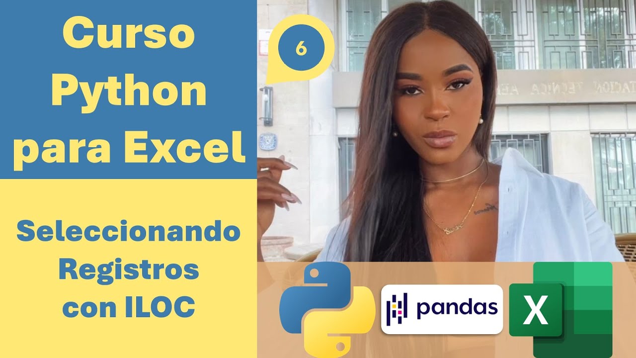 🔊 Curso Python para Excel 6.- Seleccionar los Registros de un DataFrame por Posición con Iloc ...