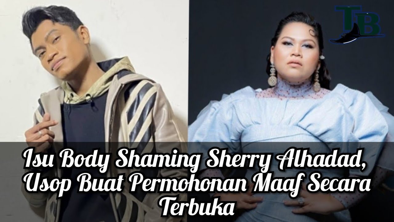 Isu Body Shaming Sherry Alhadad, Usop Buat Permohonan Maaf Secara ...