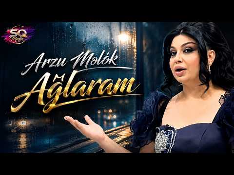 Arzu Mələk ~ Ağlaram