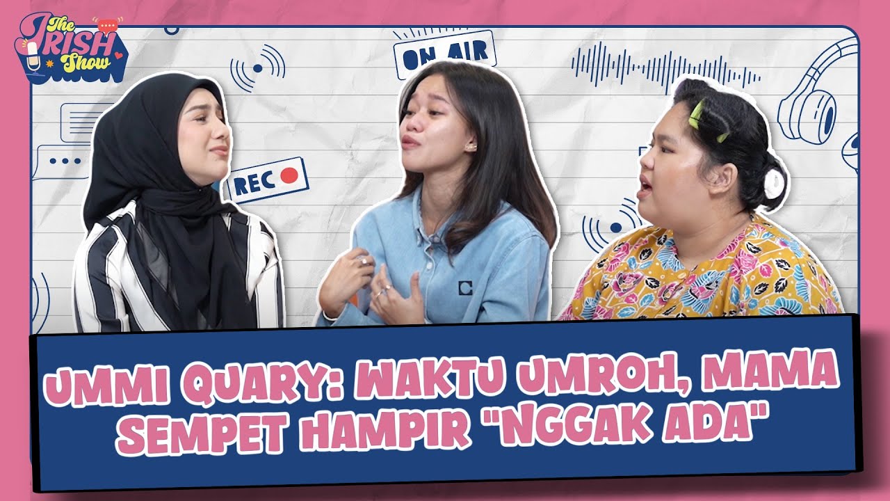 SEMPAT TIDAK DIINGINKAN, UMMI QUARY BISA AJAK MAMA UMROH - THE IRISH ...