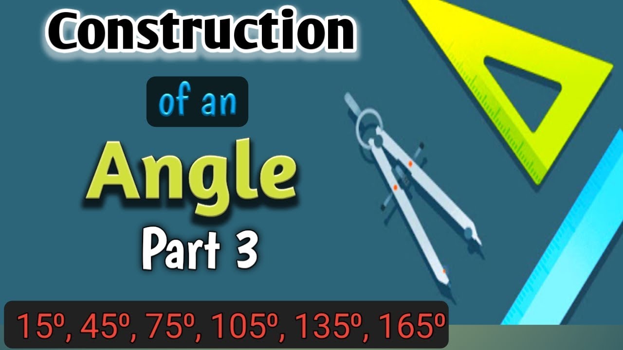 Construction of angle 15 45 75 105 135 165 degree. (Part 3) - YouTube