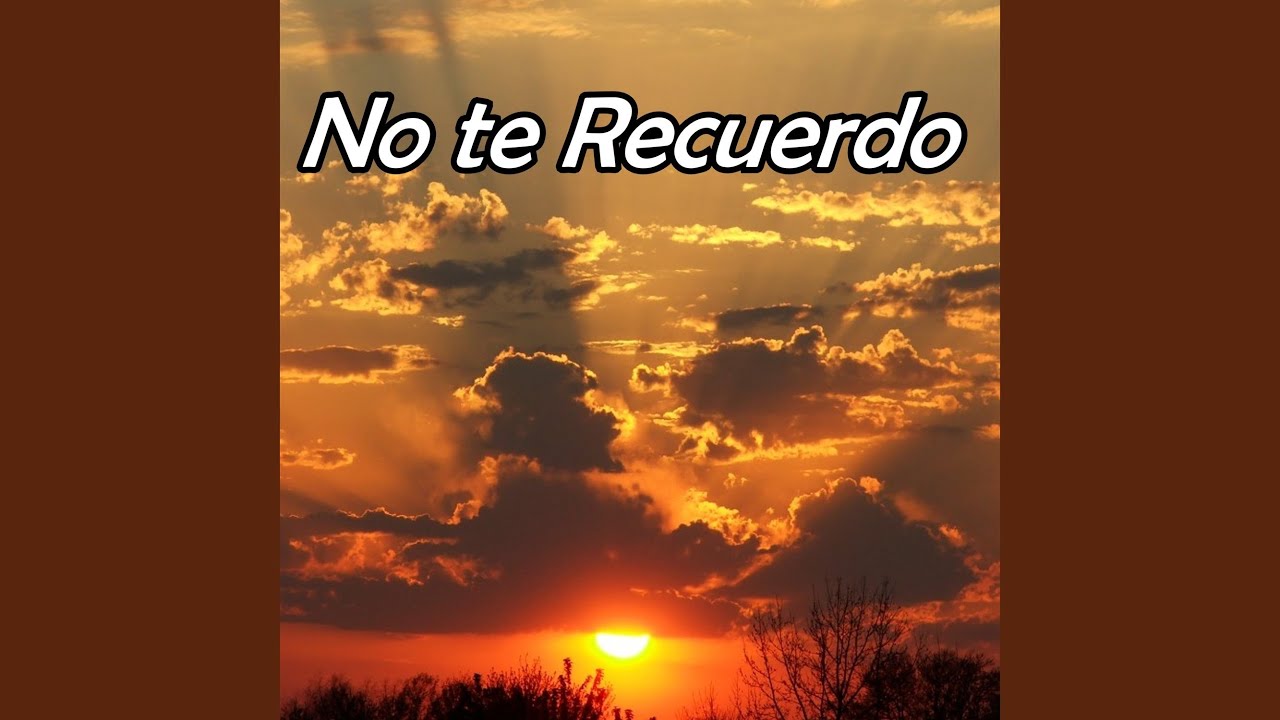 No te Recuerdo - YouTube