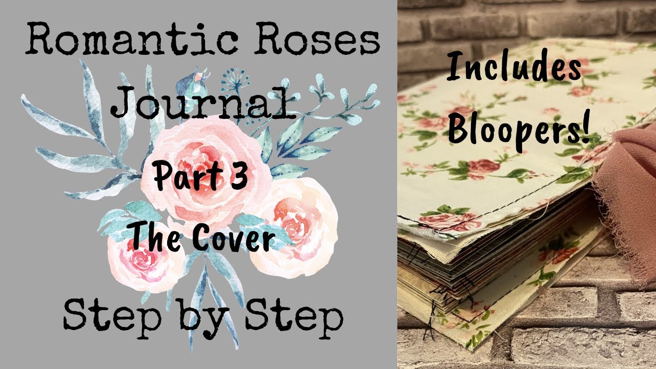 Romantic Roses Journal | Part 3 | The Cover - YouTube