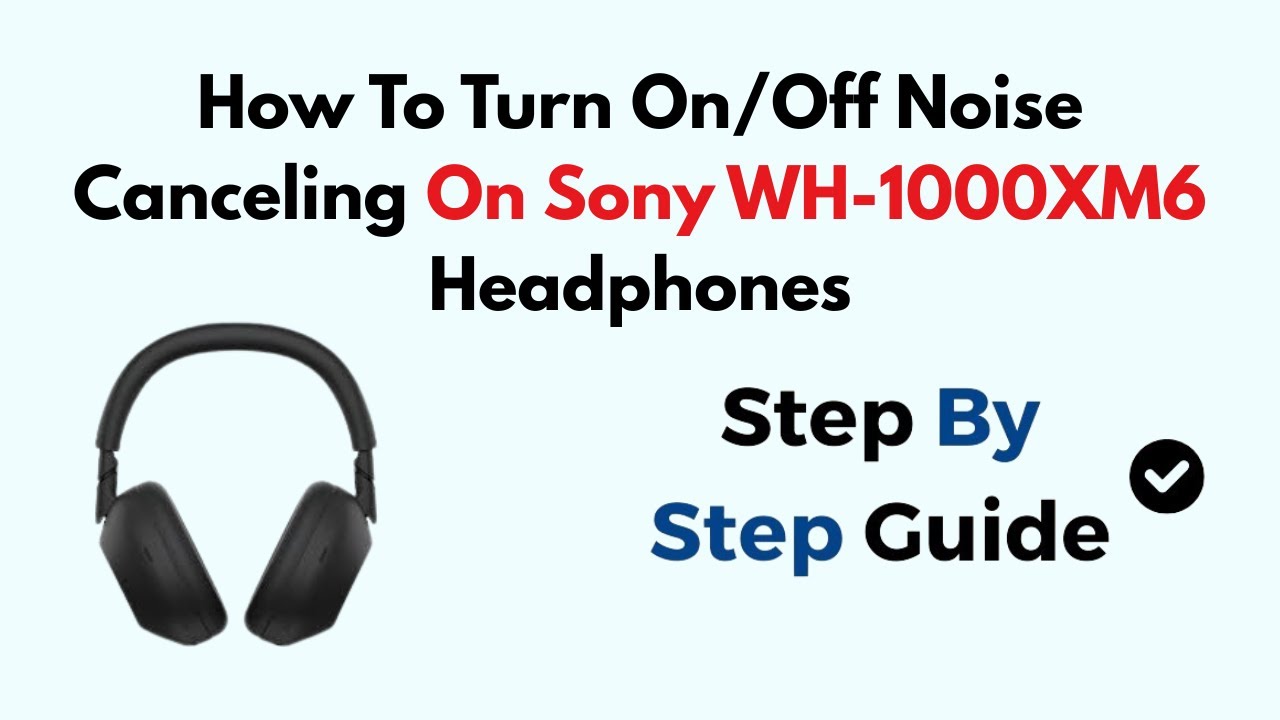 How To Turn On/Off Noise Canceling On Sony WH-1000XM6 Headphones - YouTube