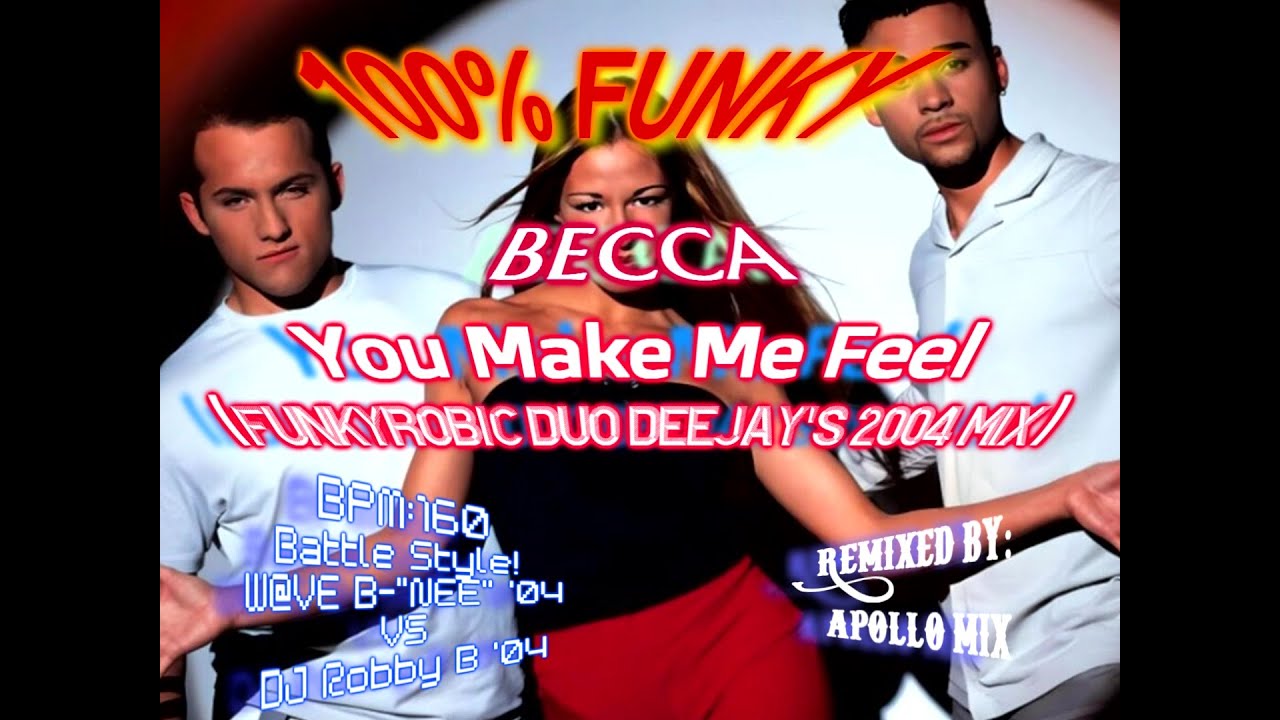Becca - You Make Me Feel [W@VE "B-NEE" VS RBDJ] (FunkyRobic Duo DeeJay ...