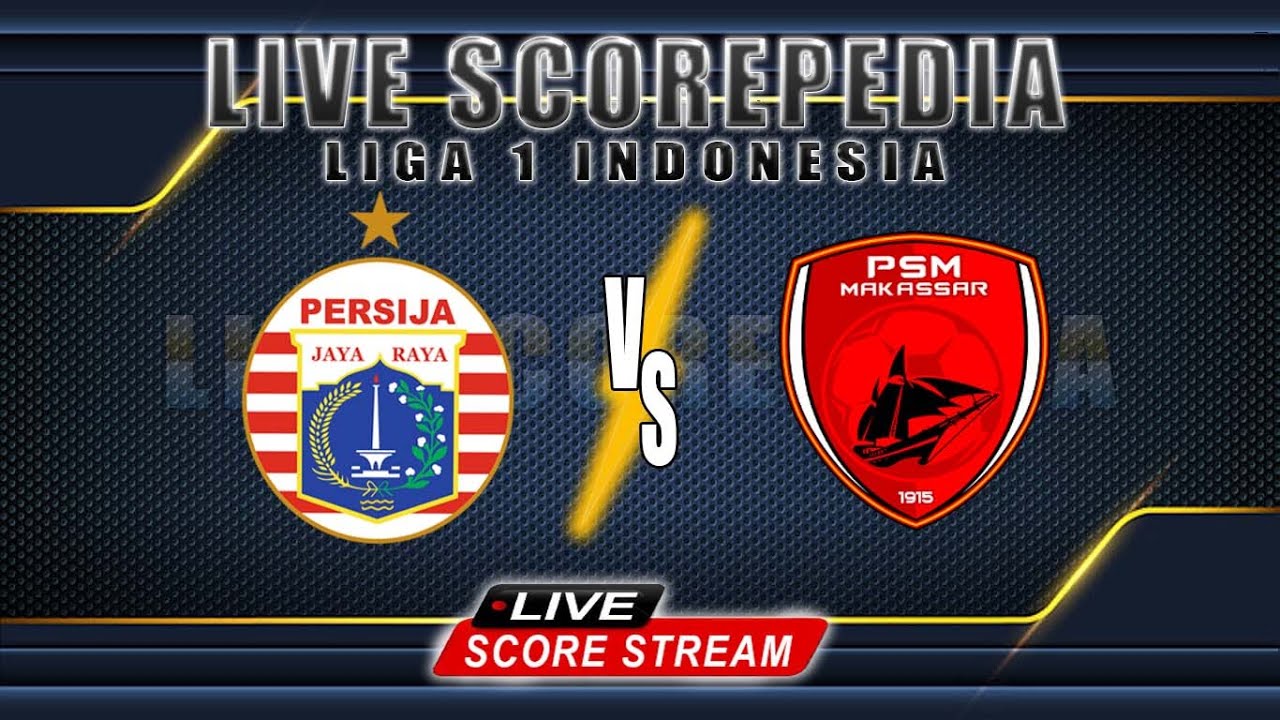 Live Score || PERSIJA JAKARTA VS PSM MAKASAR || BRI Liga 1 Indonesia ...