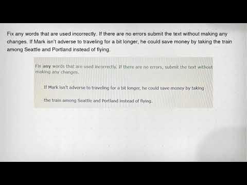 Fix any words that are used incorrectly. If there are no errors submit the text without making ...