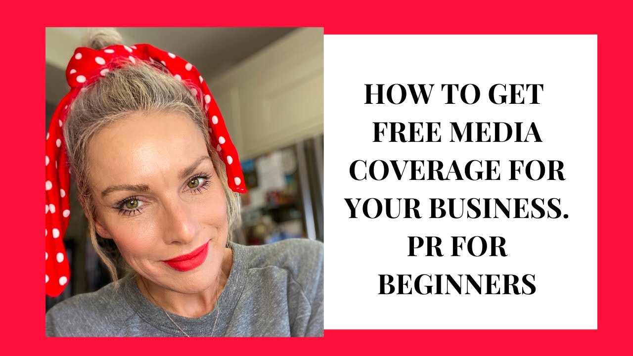 HOW TO GET FREE MEDIA COVERAGE FOR YOUR BUSINESS. PR FOR BEGINNERS ...