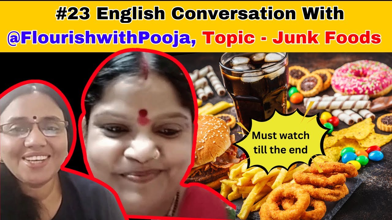 #23 English Conversation With @FlourishwithPooja | Topic- Junk Foods ...
