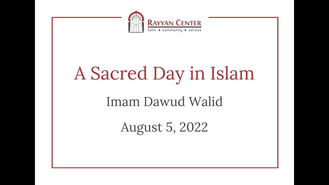 8/5/2022 Khutbah - A Sacred Day in Islam - YouTube