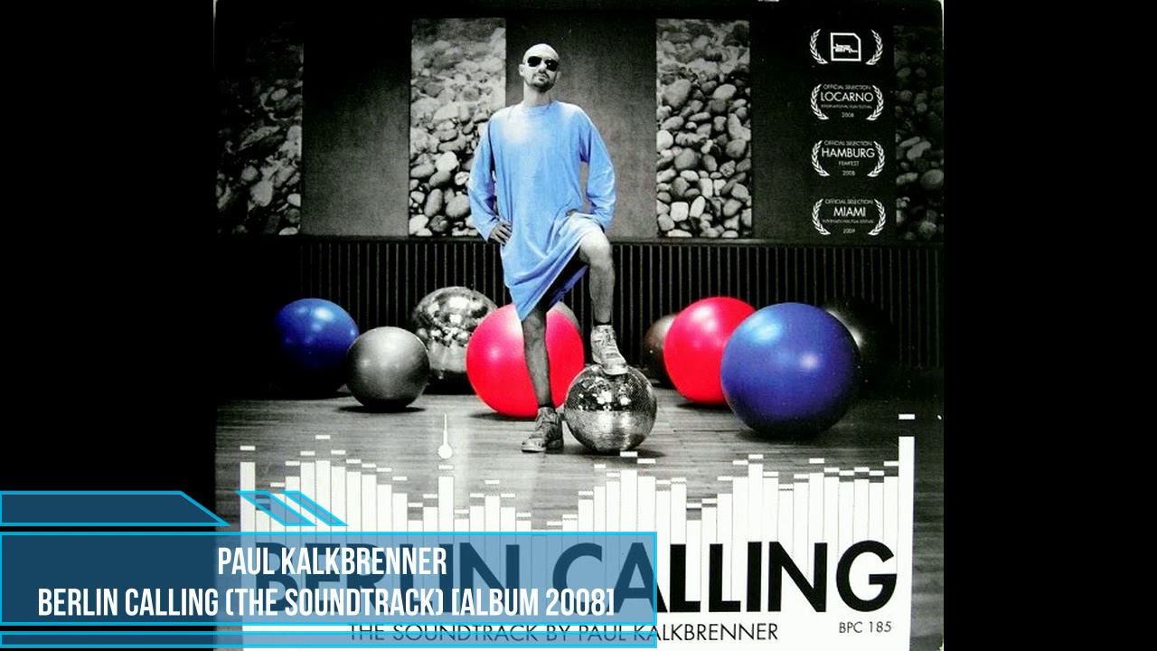 Paul Kalkbrenner ‎– Berlin Calling (The Soundtrack) [Album 2008] - YouTube