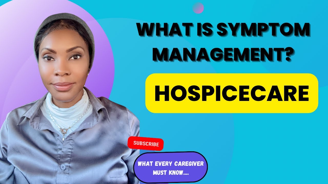 What is Symptom Management? HospiceCare - YouTube