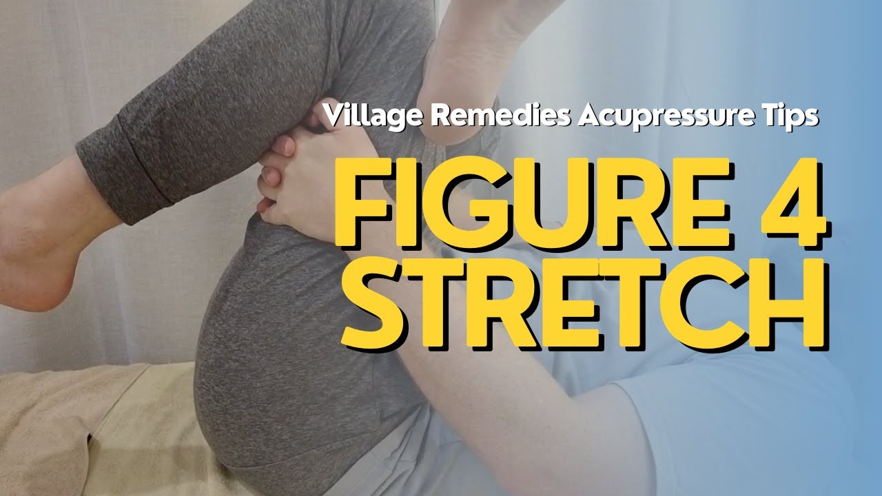 Village Remedies - How to Do the Figure-4 Stretch - YouTube