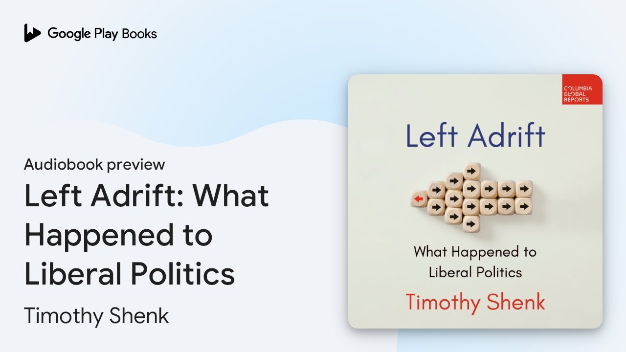 Left Adrift: What Happened to Liberal Politics by Timothy Shenk ...
