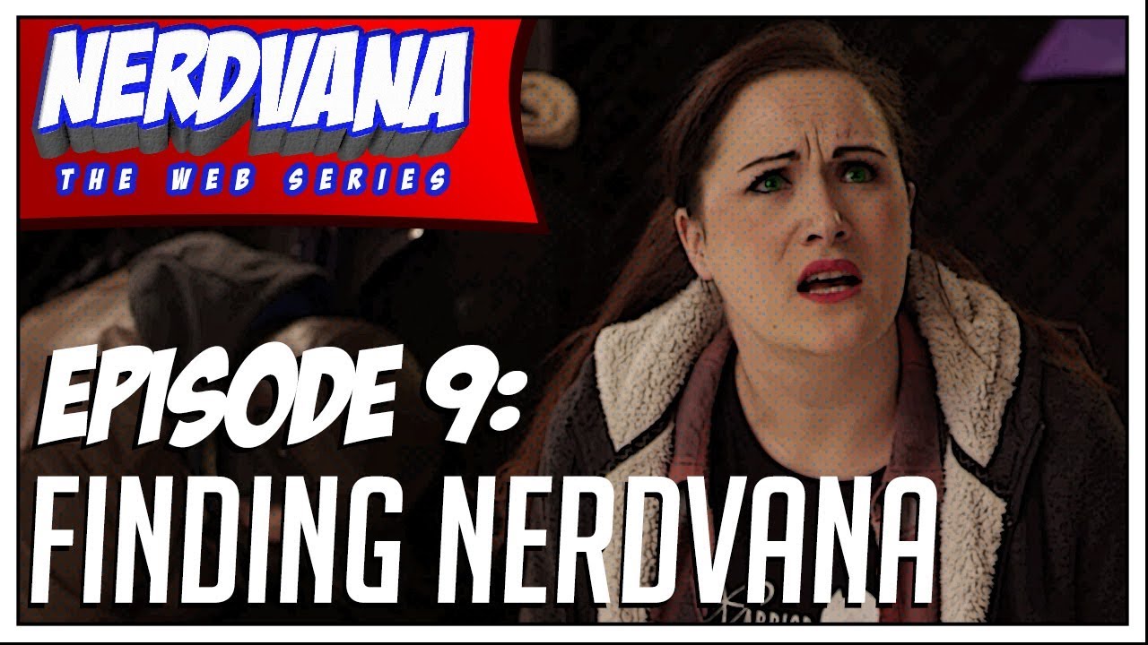 Nerdvana: The Web Series | S01E09 | Finding Nerdvana - YouTube