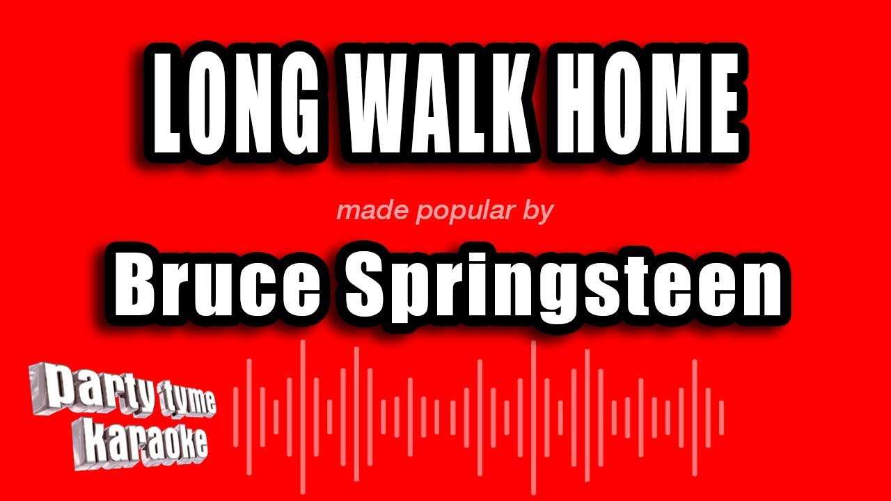 Bruce Springsteen - Long Walk Home (Karaoke Version) - YouTube