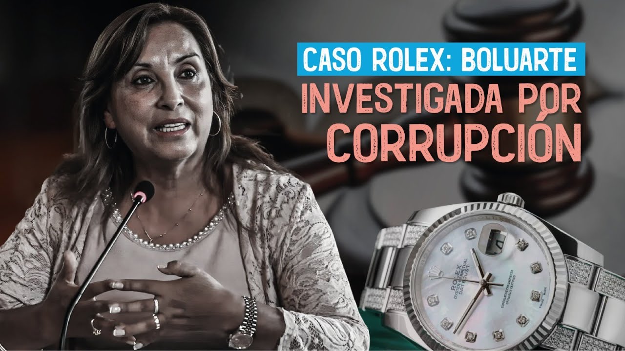 El Caso Rolex: Dina Boluarte investigada por corrupción - YouTube