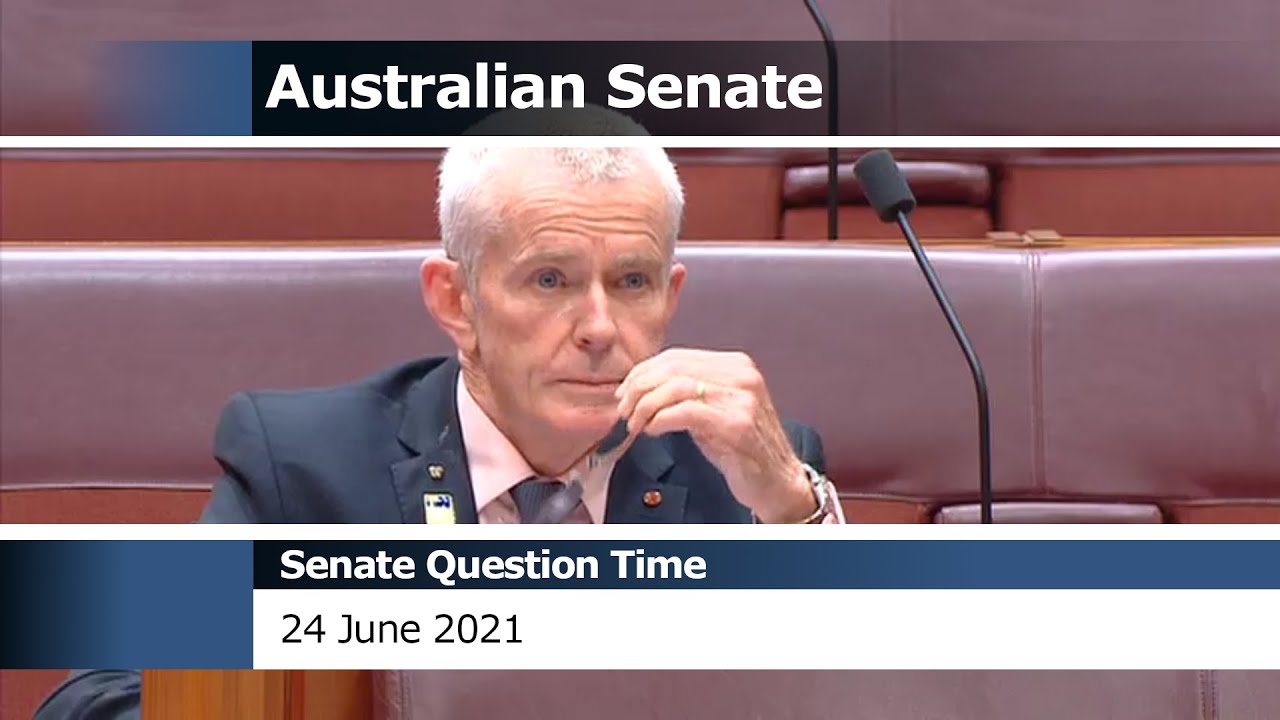 Senate Question Time - 24 June 2021 - YouTube