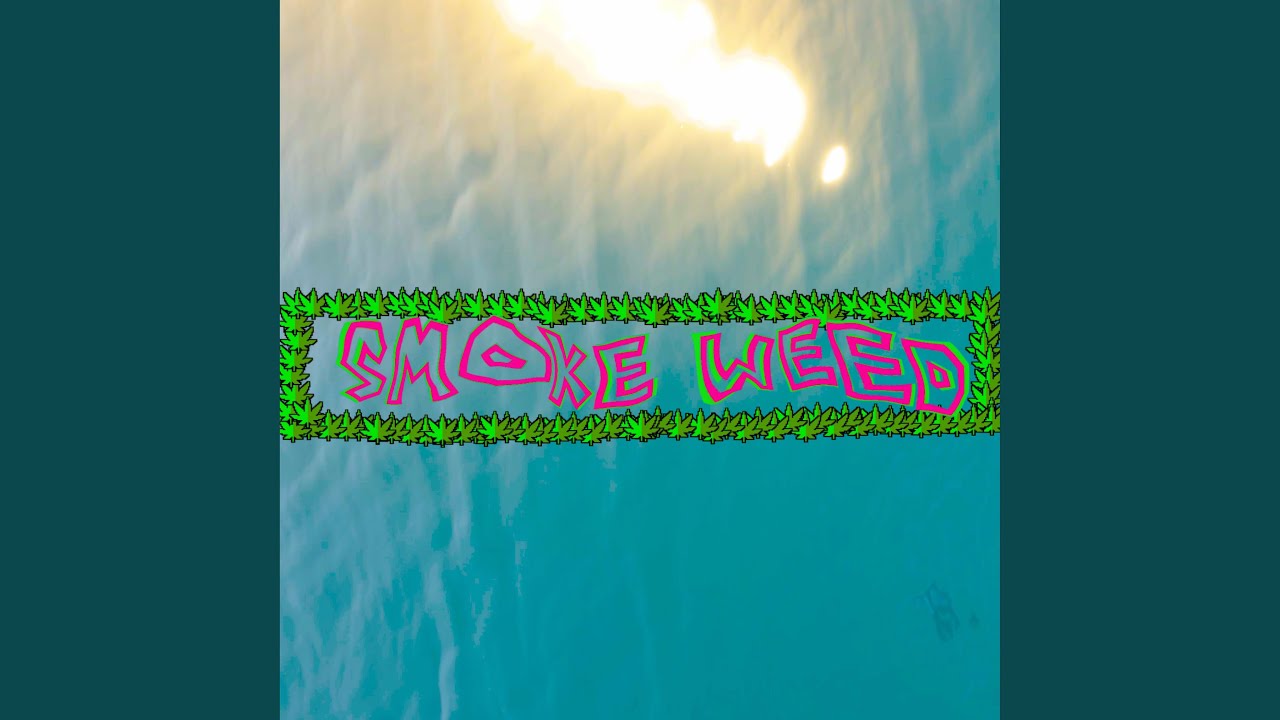 Smoke Weed - YouTube