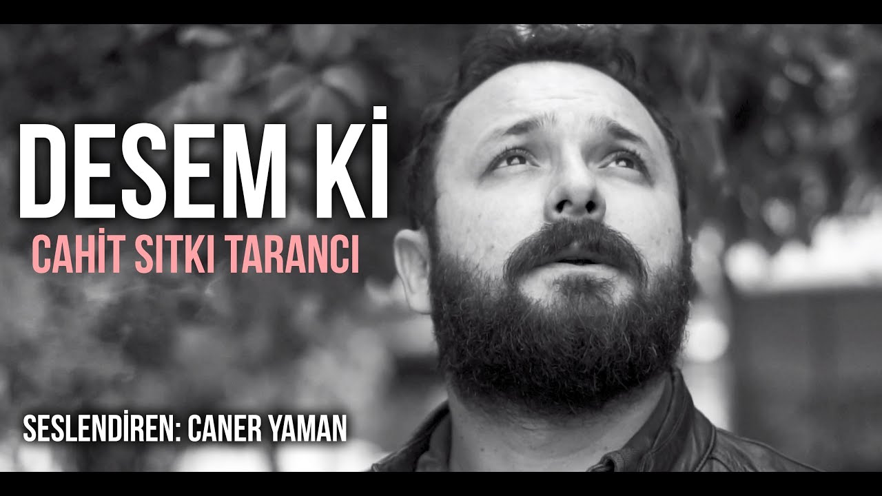 Desem ki - Cahit Sıtkı Tarancı (Seslendiren: Caner Yaman) - YouTube