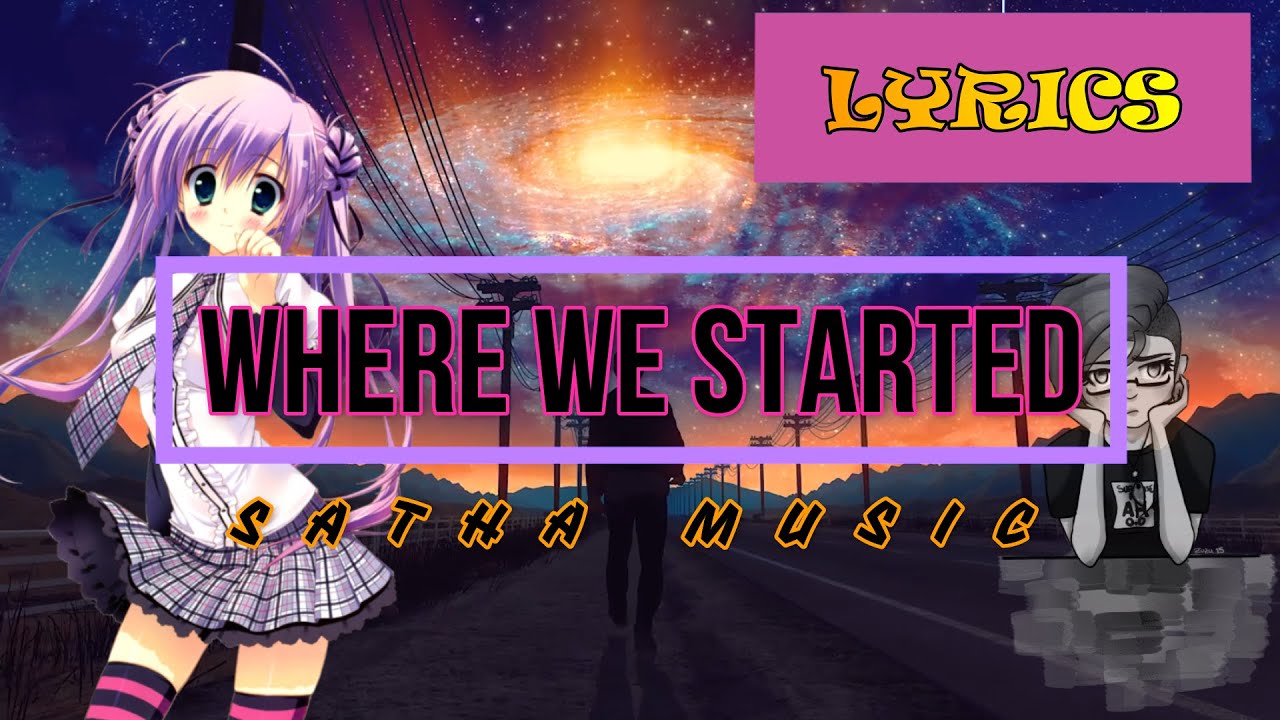 Where we started/lyrics/Satha music - YouTube