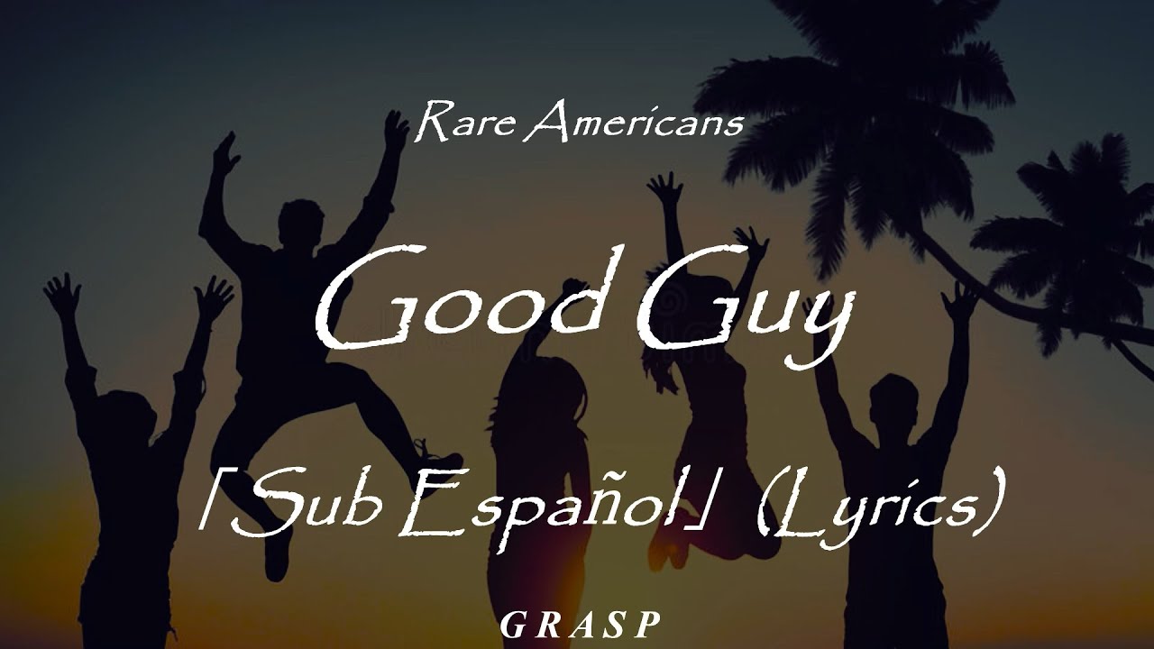 Rare Americans - Good Guy || Lyrics + Sub. Esp. - YouTube