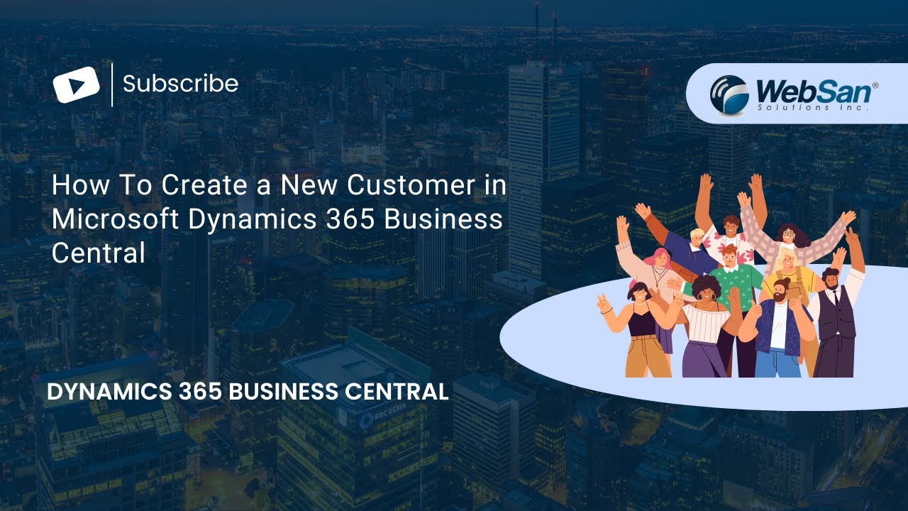 How To Create a New Customer in Microsoft Dynamics 365 Business Central ...