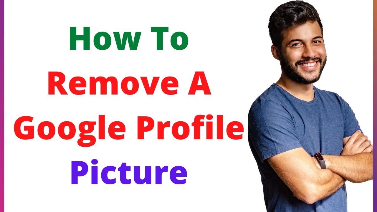 How To Remove A Google Profile Picture - YouTube