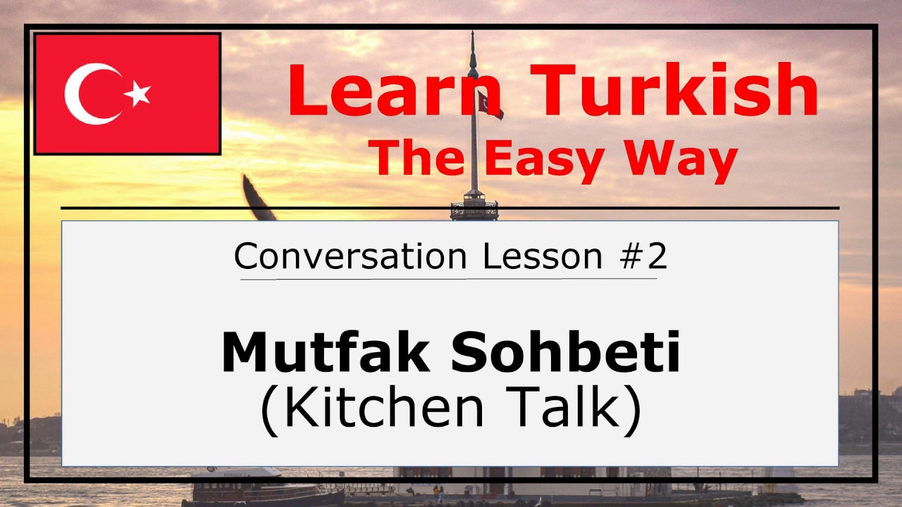 Practice Daily Turkish: Mutfak Sohbeti (Kitchen Talk) - (Conversation ...