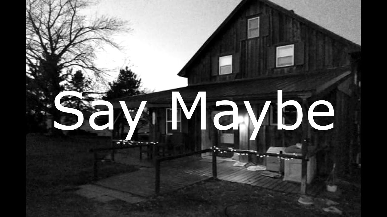Say Maybe - YouTube