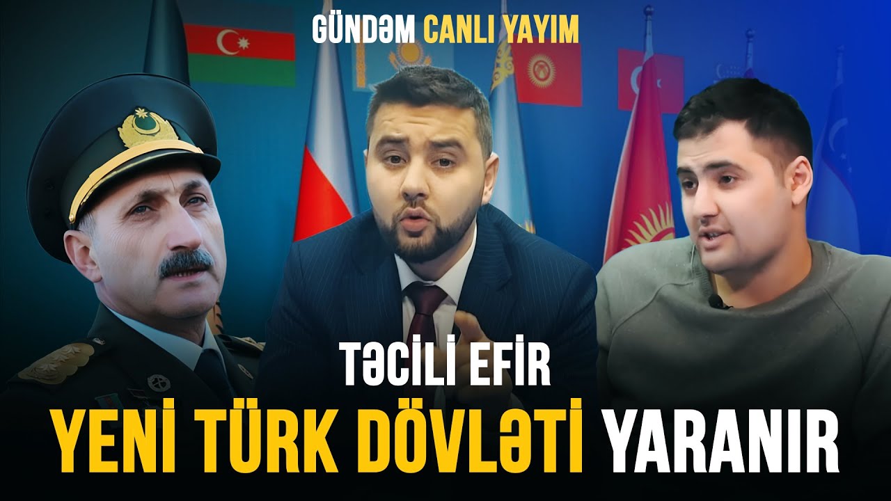 YENİ TÜRK DÖVLƏTİ YARANIR | GÜNDƏM CANLI YAYIM - YouTube