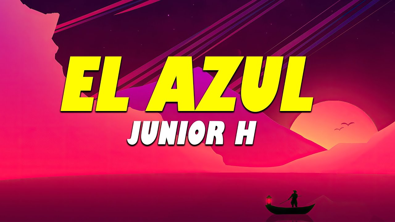 Junior H - El Azul feat. Peso Pluma (Lyrics) - YouTube