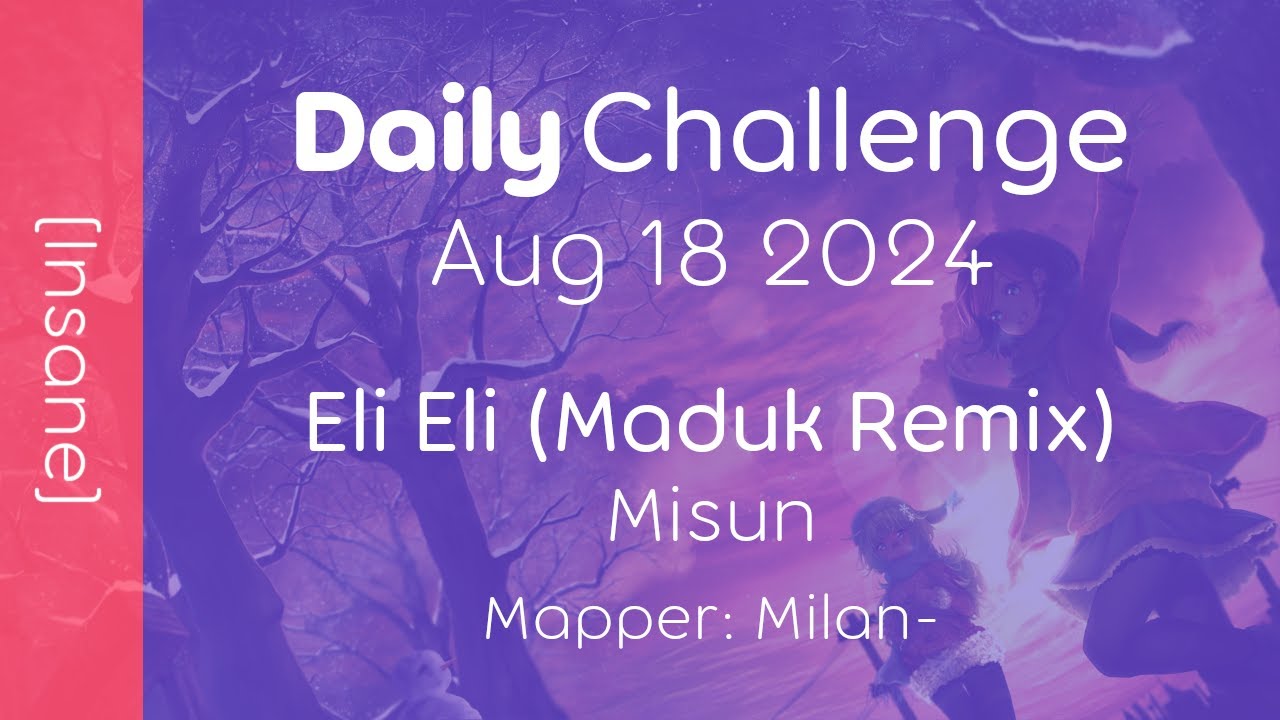 Daily Challenge Aug 18 2024 - Eli Eli (Maduk Remix) by Misun [Insane ...
